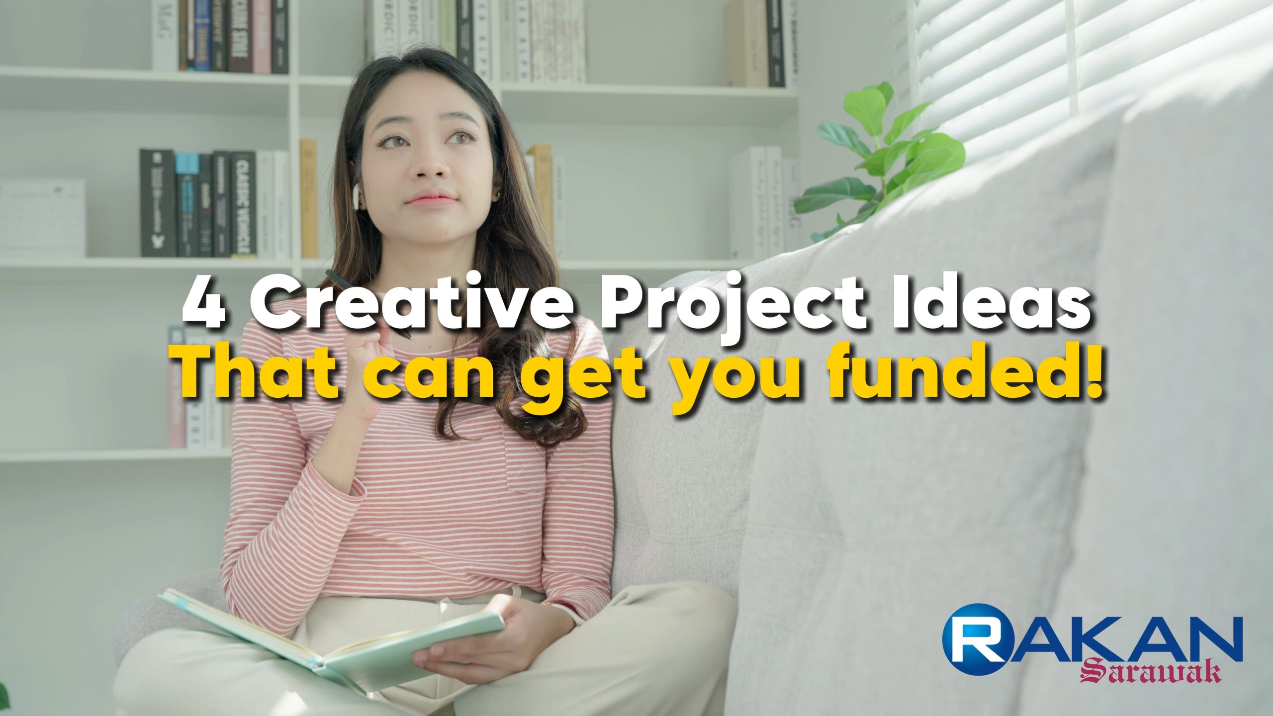 Creative Project Ideas to Get Funded - RAKAN Sarawak
