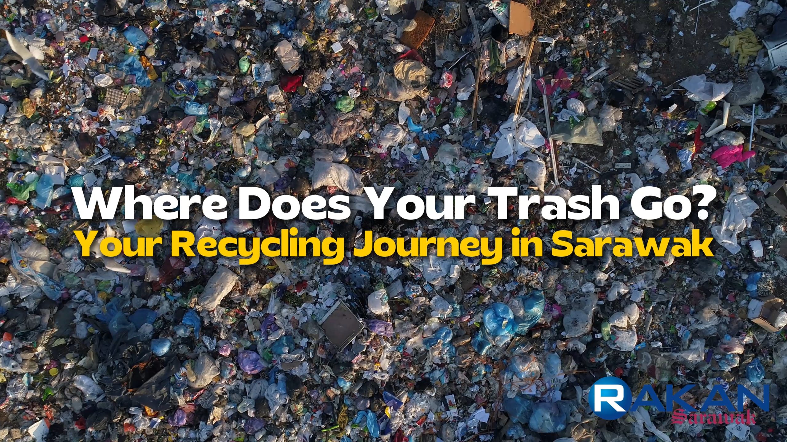 Where Does Your Trash Go? The Recycling Journey in Sarawak - RAKAN Sarawak