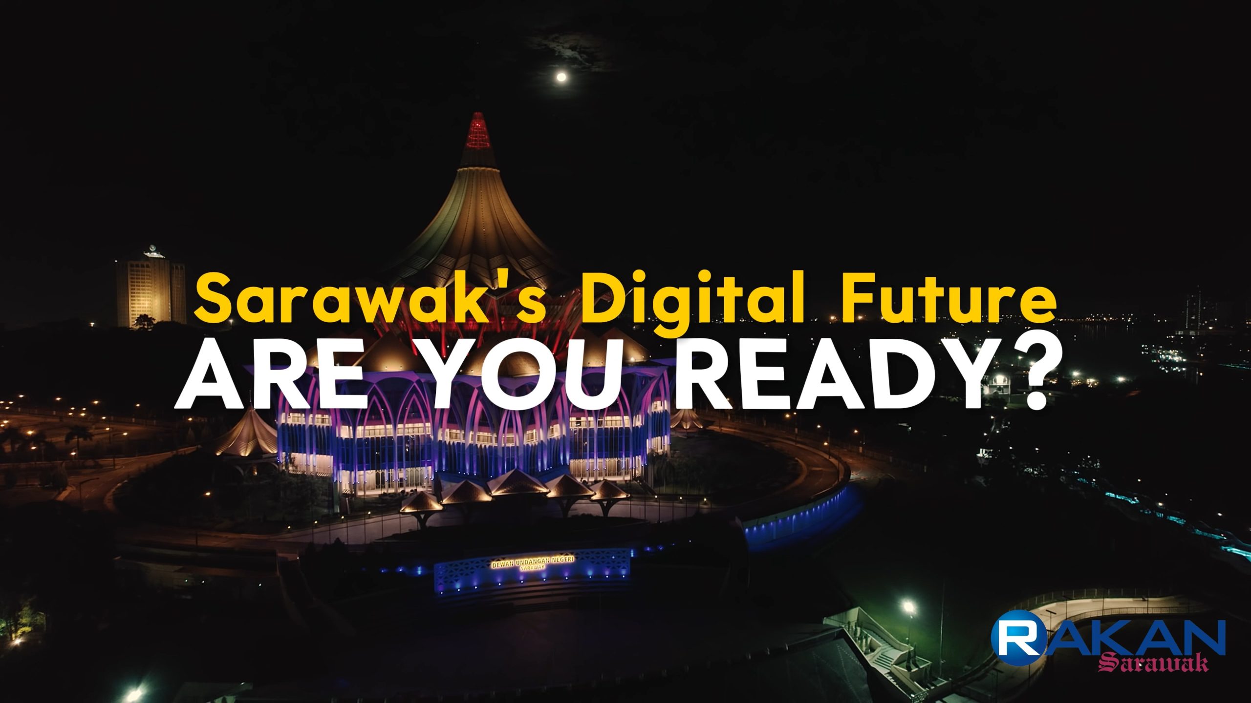 Sarawak’s Digital Future – Are You Ready? - RAKAN Sarawak